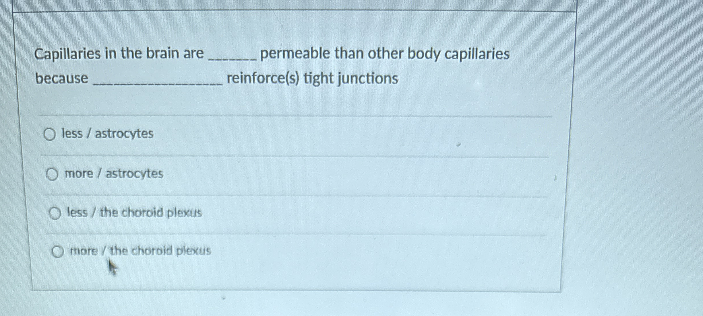 Solved Capillaries in the brain are q, ﻿permeable than other | Chegg.com