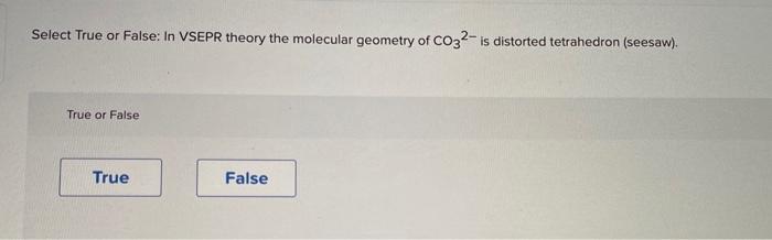 Solved Select True or False: In VSEPR theory the molecular | Chegg.com