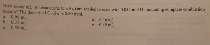 Solved how many ml of hexadecane (C16H34) are needed to | Chegg.com