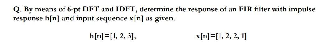 Solved Q. By means of 6-pt DFT and IDFT, determine the | Chegg.com