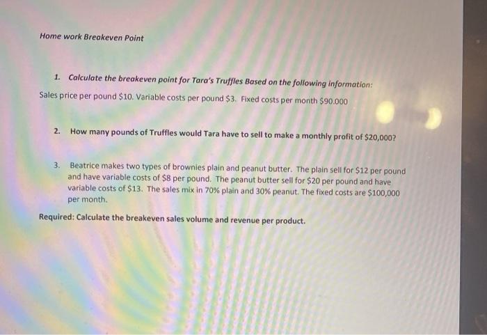 Solved Home work Breakeven Point 1. Calculate the breakeven | Chegg.com