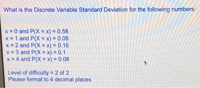 Solved What is the Discrete Variable Standard Deviation for | Chegg.com