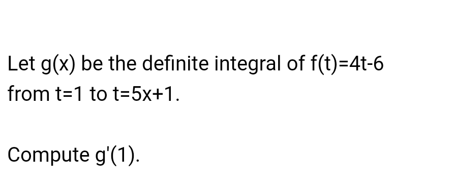 Solved Let g(x) ﻿be the definite integral of f(t)=4t-6 ﻿from | Chegg.com