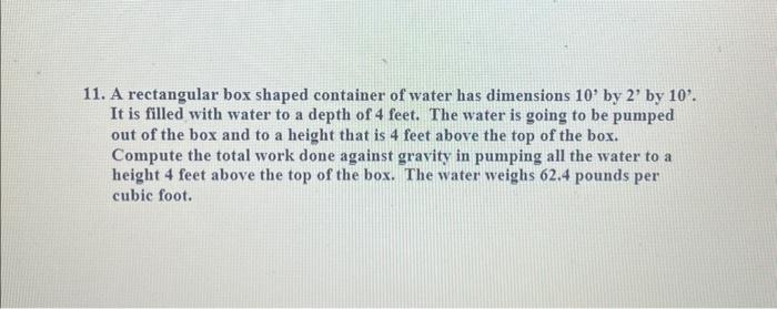 Solved 11. A rectangular box shaped container of water has | Chegg.com