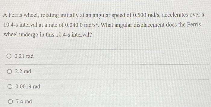 Solved A Ferris wheel, rotating initially at an angular | Chegg.com
