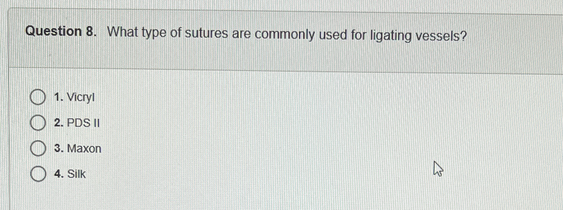 Solved Question 8. ﻿What type of sutures are commonly used | Chegg.com