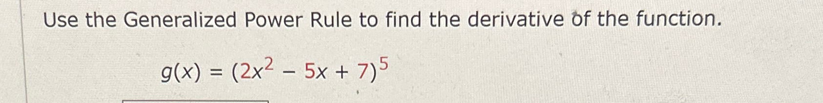 Solved Use the Generalized Power Rule to find the derivative | Chegg.com
