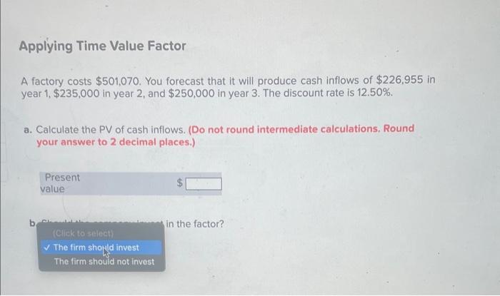 Solved Applying Time Value Factor A factory costs $501,070. | Chegg.com