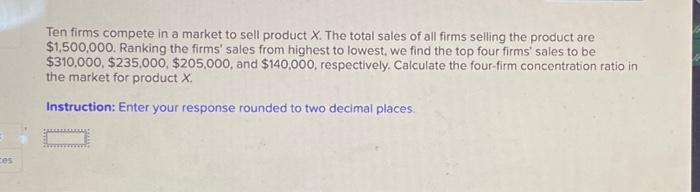 Solved Ten firms compete in a market to sell product X. The | Chegg.com