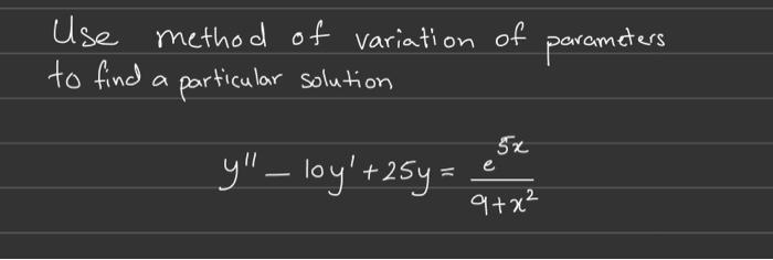 Solved Use Method Of Variation Of Parameters To Find A