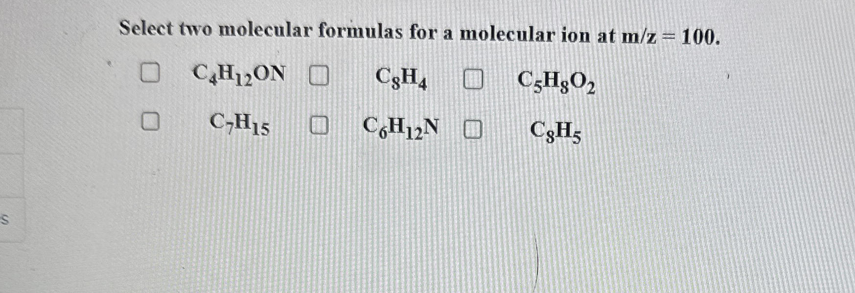Select two molecular formulas for a molecular ion at | Chegg.com