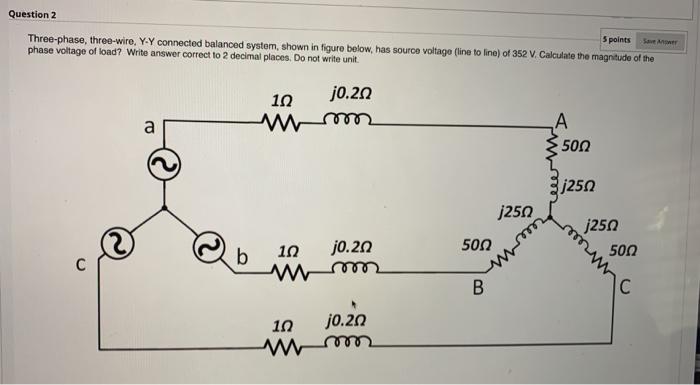 Solved Question 2 5 points Three-phase, three-wire, Y-Y | Chegg.com