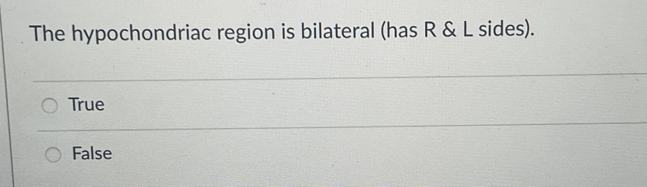 Solved The hypochondriac region is bilateral (has R&L | Chegg.com