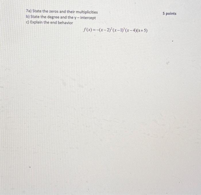 Solved 7a) State the zeros and their multiplicities b) State | Chegg.com