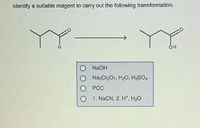 Solved Identify a suitable reagent to carry out the | Chegg.com