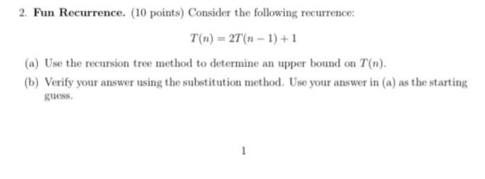 Solved 2. Fun Recurrence. (10 points) Consider the following | Chegg.com