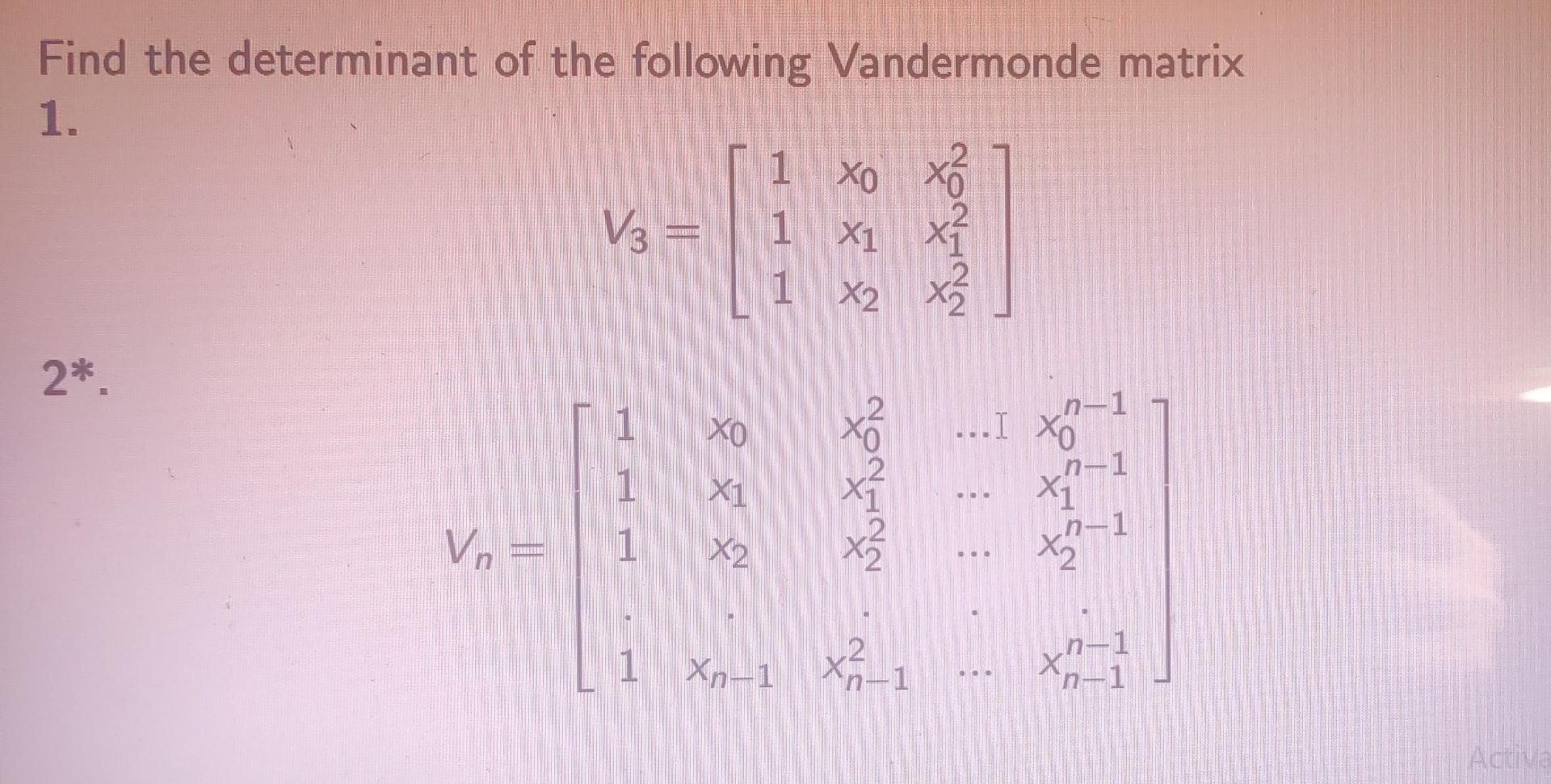Solved Find the determinant of the following Vandermonde | Chegg.com