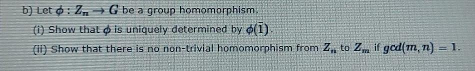 Solved b) Let 0 : 2G be a group homomorphism. O show that ø | Chegg.com