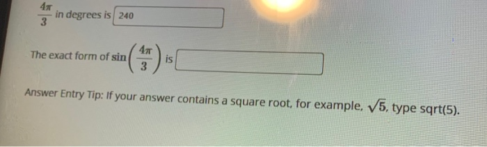 Solved 4 3 in degrees is 240 The exact form of sin 4 3 is | Chegg.com