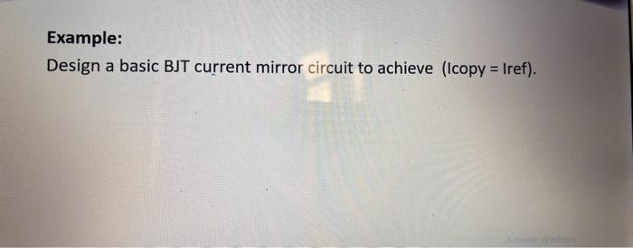 Solved Example: Design a basic BJT current mirror circuit to | Chegg.com
