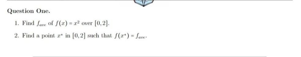 Solved Question One. 1. Find fave of f(x)=x2 over [0,2]. 2. | Chegg.com