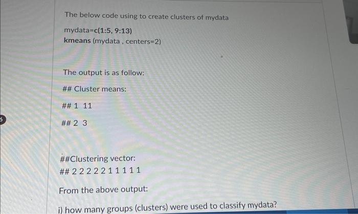 Solved The below code using to create clusters of mydata | Chegg.com