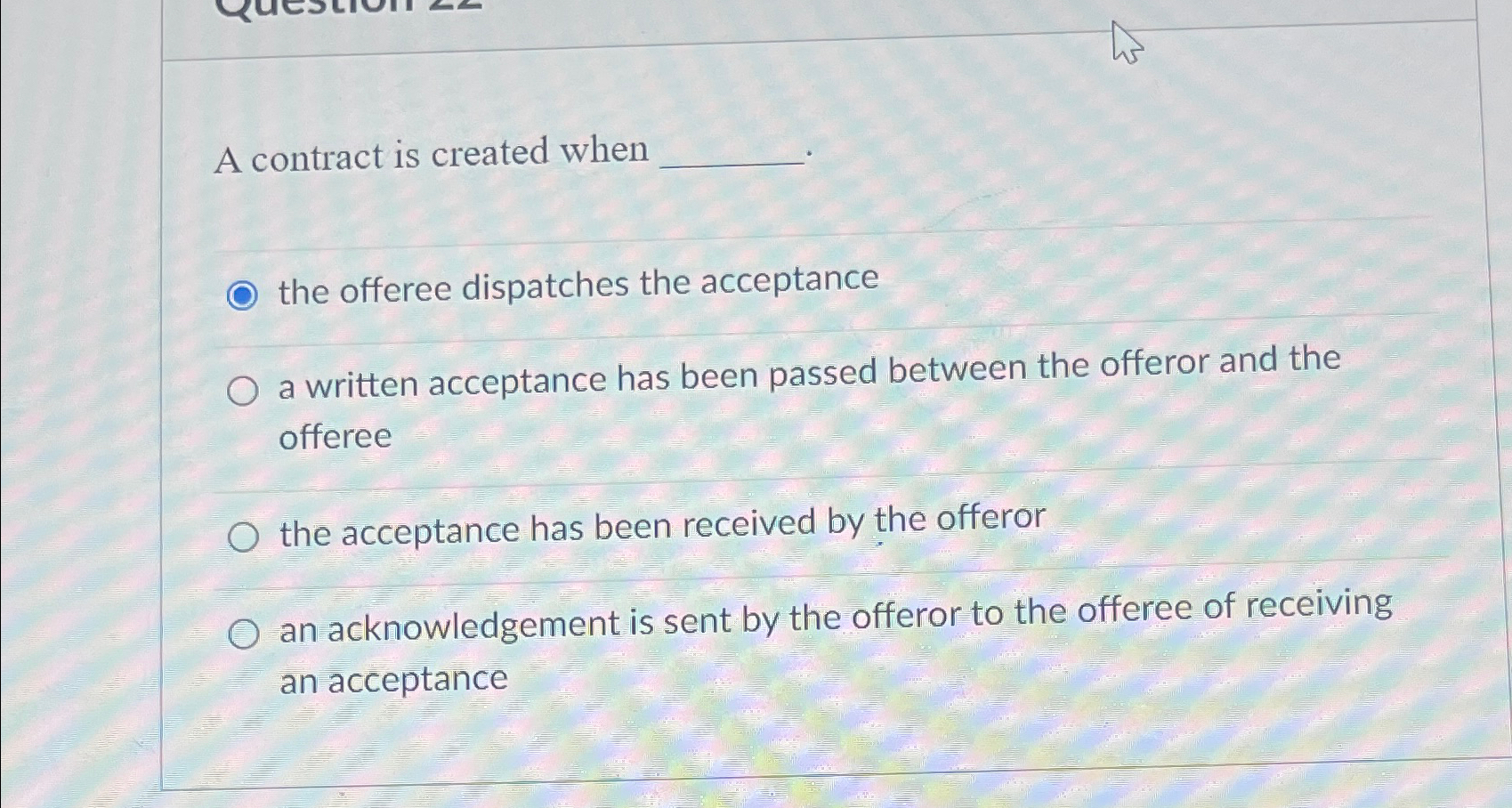 Solved A contract is created whenthe offeree dispatches the | Chegg.com