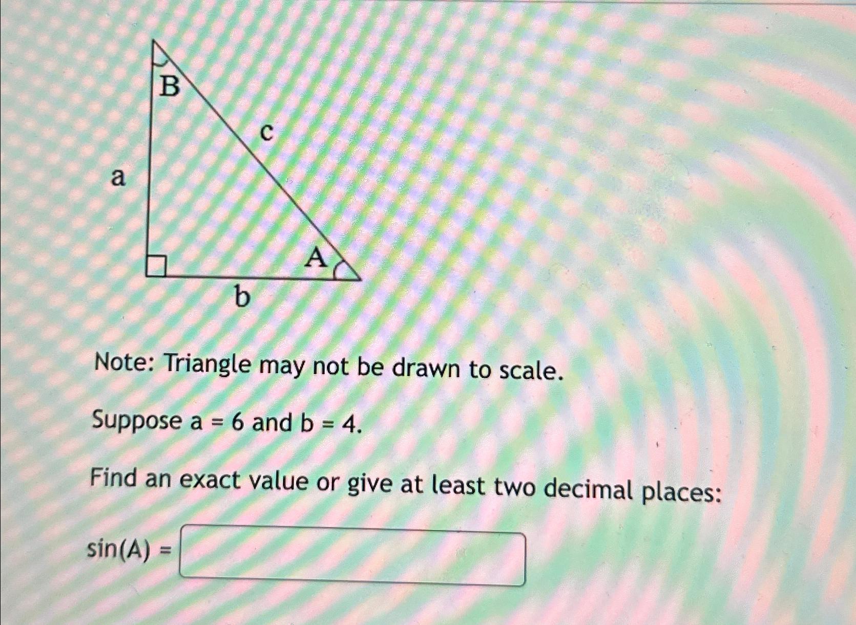 Solved Note: Triangle may not be drawn to scale.Suppose a=6 | Chegg.com