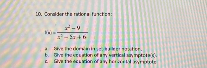 Solved 10. Consider the rational function: f(x)=x2−5x+6x2−9 | Chegg.com