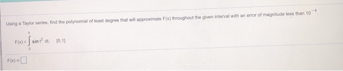 Solved Using a Taylor series, find the polynomial of least | Chegg.com