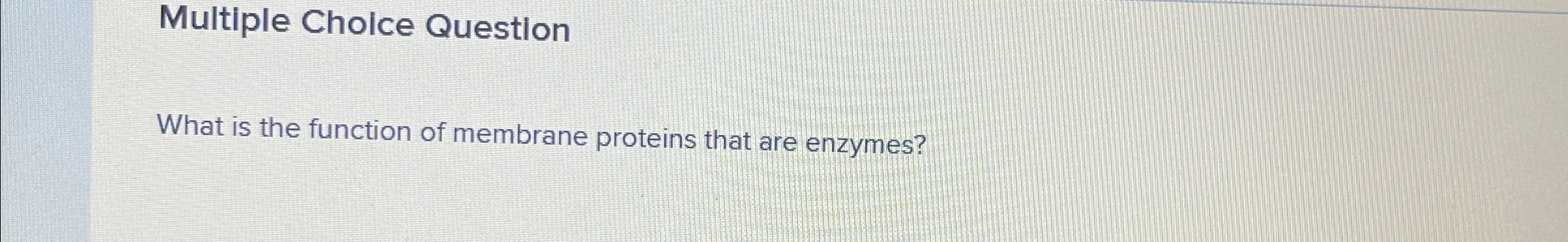 Solved Multiple Cholce QuestionWhat is the function of | Chegg.com