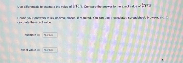 Solved Use differentials to estimate the value of 16.5. | Chegg.com