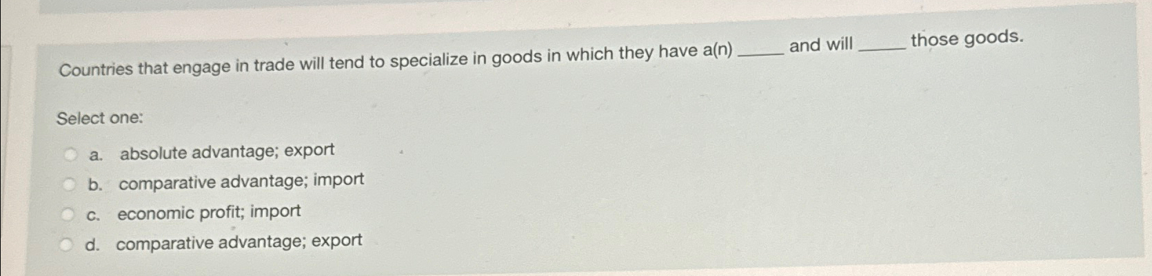 Solved Countries that engage in trade will tend to | Chegg.com