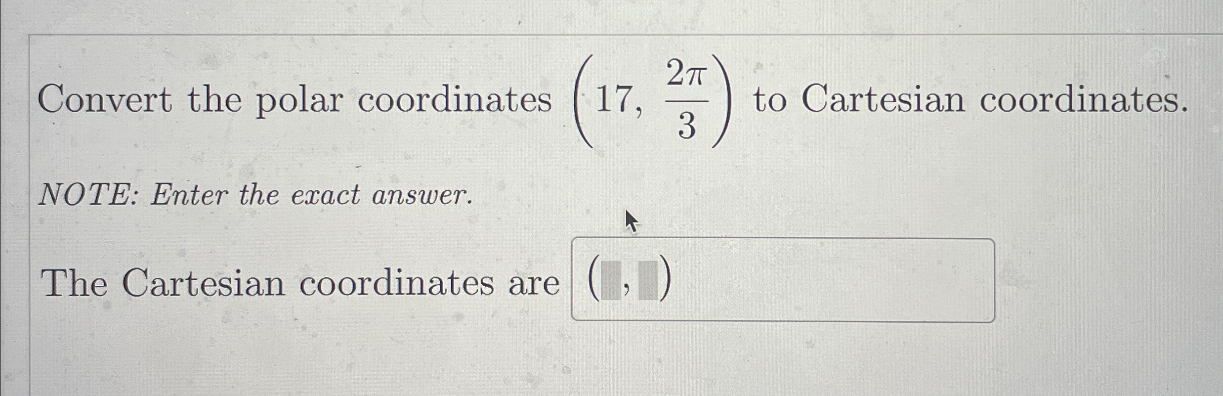 Solved Convert the polar coordinates (17,2π3) ﻿to Cartesian | Chegg.com