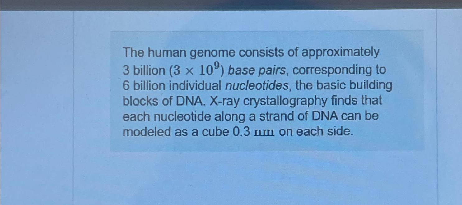 Solved The human genome consists of approximately 3 ﻿billion | Chegg.com