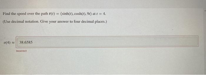 Solved Find the speed over the path r(t) = (sinh(t), | Chegg.com