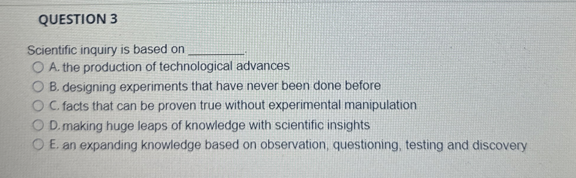 Solved QUESTION 3Scientific inquiry is based onA. ﻿the | Chegg.com