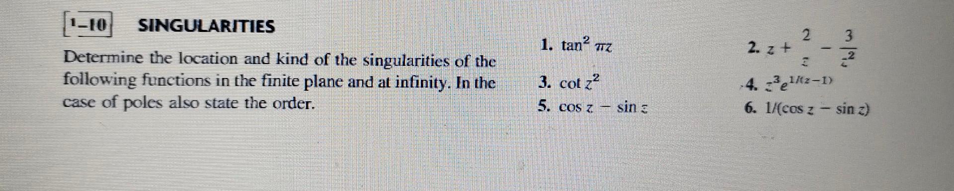 Solved [1-10 SINGULARITIES Determine the location and kind | Chegg.com Solved [1-10 SINGULARITIES Determine the location and kind | Chegg.com