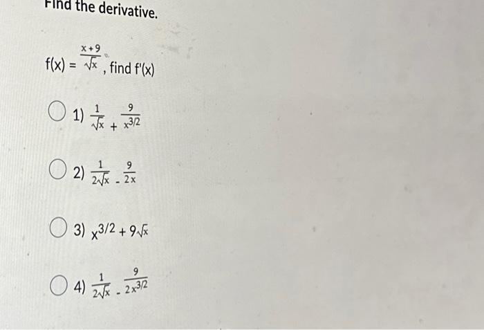 Solved rind the derivative. f(x)=xx+9, find f′(x) 1) | Chegg.com