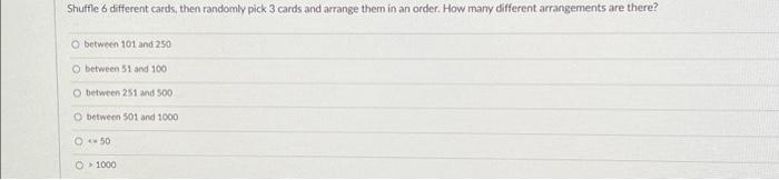 Solved Shuffle 6 different cards, then randomly pick 3 cards | Chegg.com