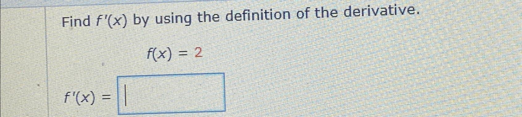 Solved Find f'(x) ﻿by using the definition of the | Chegg.com