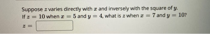 Solved Suppose z varies directly with x and inversely with | Chegg.com