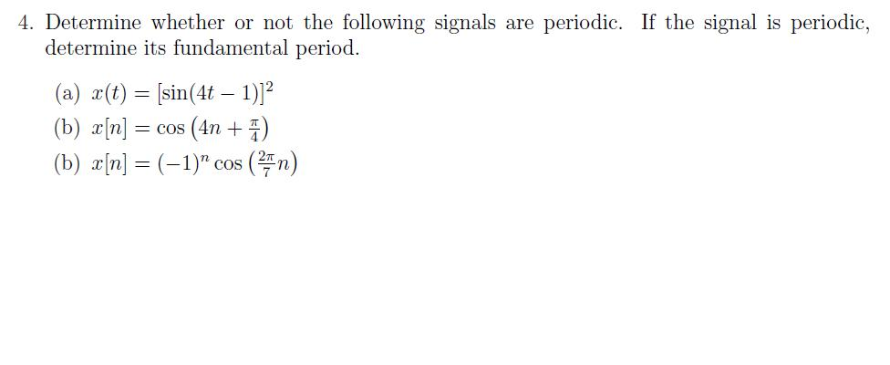 Solved Determine whether or not the following signals are | Chegg.com Solved Determine whether or not the following signals are | Chegg.com