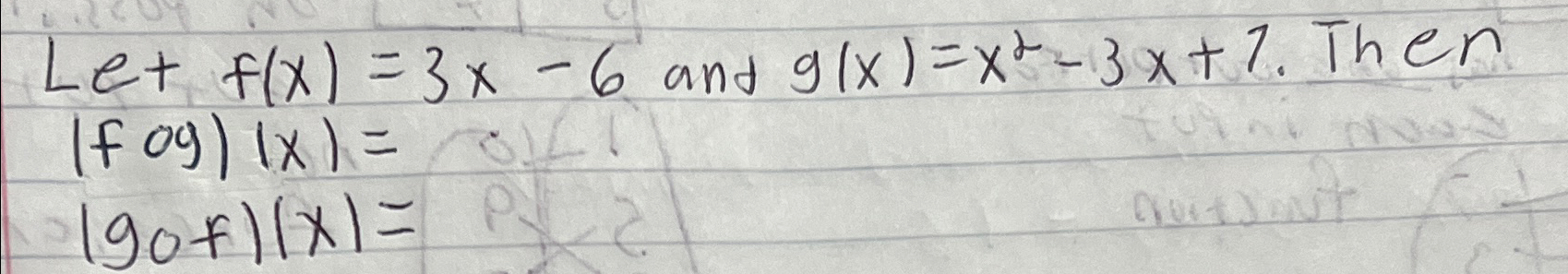 Solved Let f(x)=3x-6 ﻿and g(x)=x2-3x+1. ﻿Then | Chegg.com