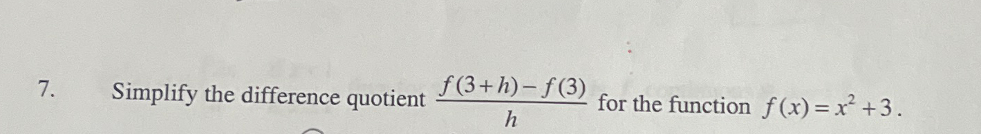 Solved Simplify the difference quotient f(3+h)-f(3)h ﻿for | Chegg.com