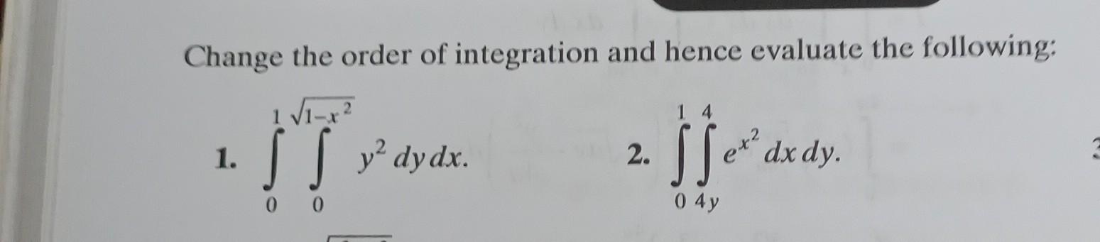 Solved Change the order of integration and hence evaluate | Chegg.com