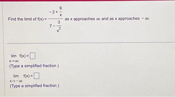 Solved Find the limit of f(x)=7−x23−2+x9 as x approaches ∞ | Chegg.com