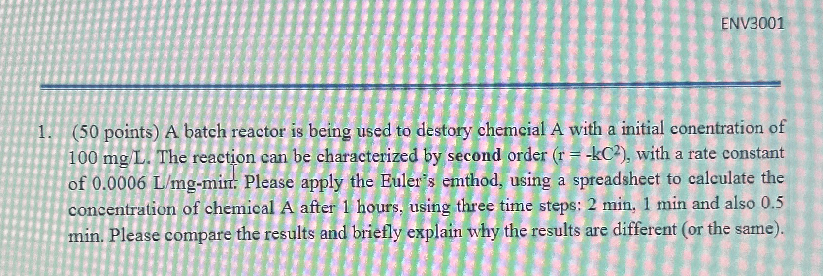 Solved ENV3001(50 ﻿points) ﻿A batch reactor is being used to | Chegg.com
