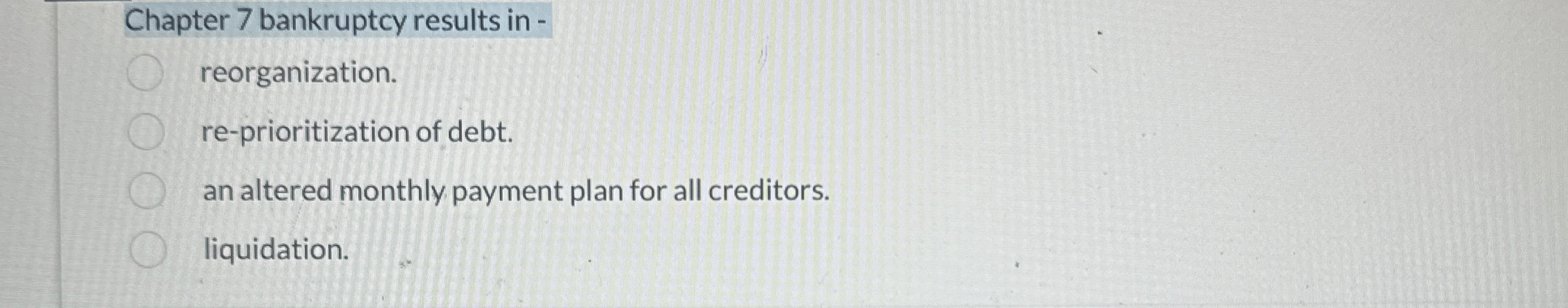Solved Chapter 7 ﻿bankruptcy results in | Chegg.com