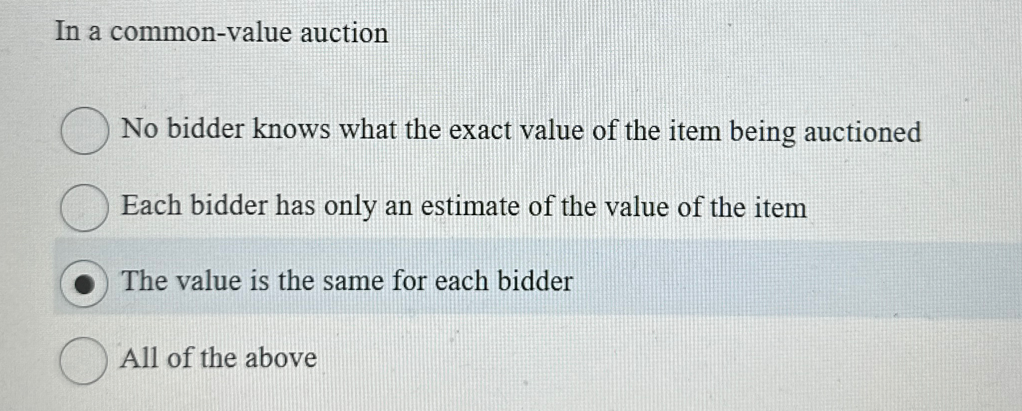 Solved In a common-value auctionNo bidder knows what the | Chegg.com